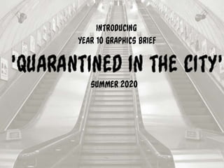 Quarantined in the city brief task 1 and 2 | PPTX