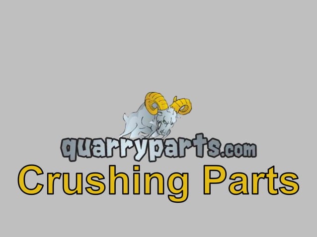 Crushing Parts | Quarry Parts | PPTX