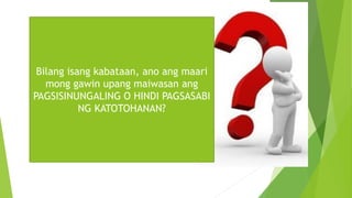 QUARTER-4_MGA-ISYUNG-MORAL-TUNGKOL-SA-KAWALAN-NG-PAGGALANG-SA-KATOTOHANAN.pdf