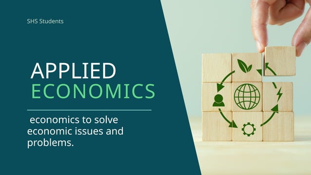 Quarter1-Lesson 2-The Utility and Application of Applied Economics to ...