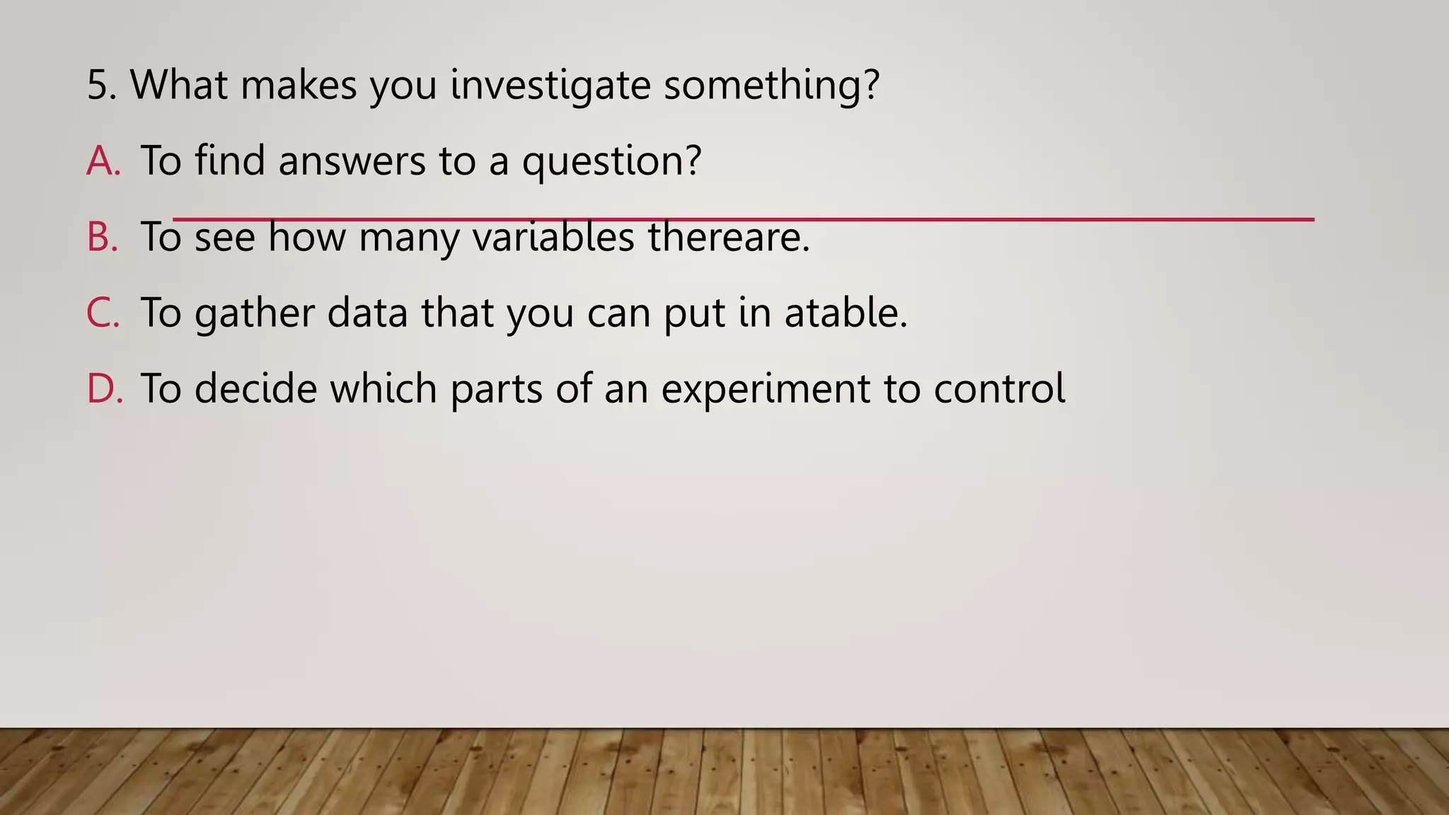 QUARTER 1 WEEK 1 Describe the Components of Scientific Investigation.pptx