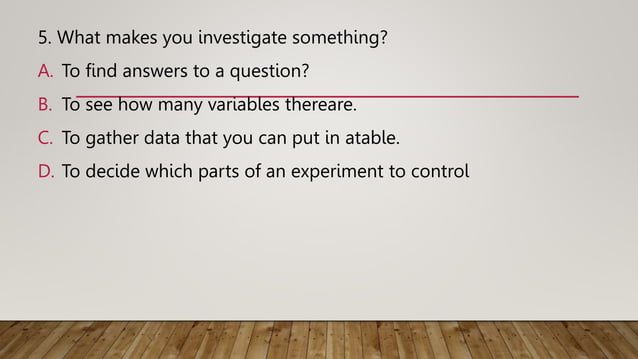 QUARTER 1 WEEK 1 Describe the Components of Scientific Investigation ...