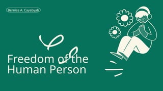 Quarter 2 - Lesson 1 - Freedom of a Human Person.pptx