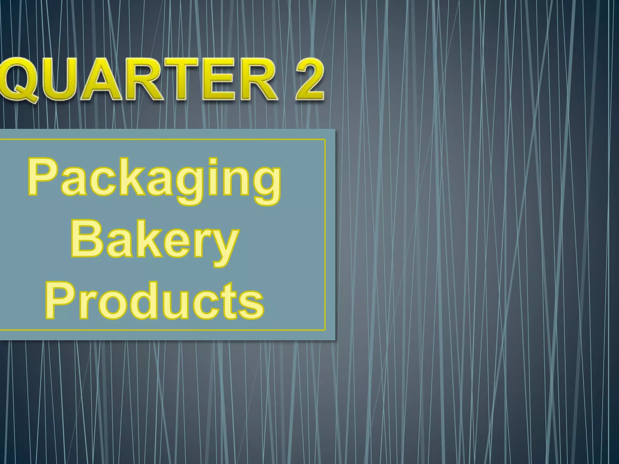 Quarter 2 Packaging bakery and pastry products | PPTX