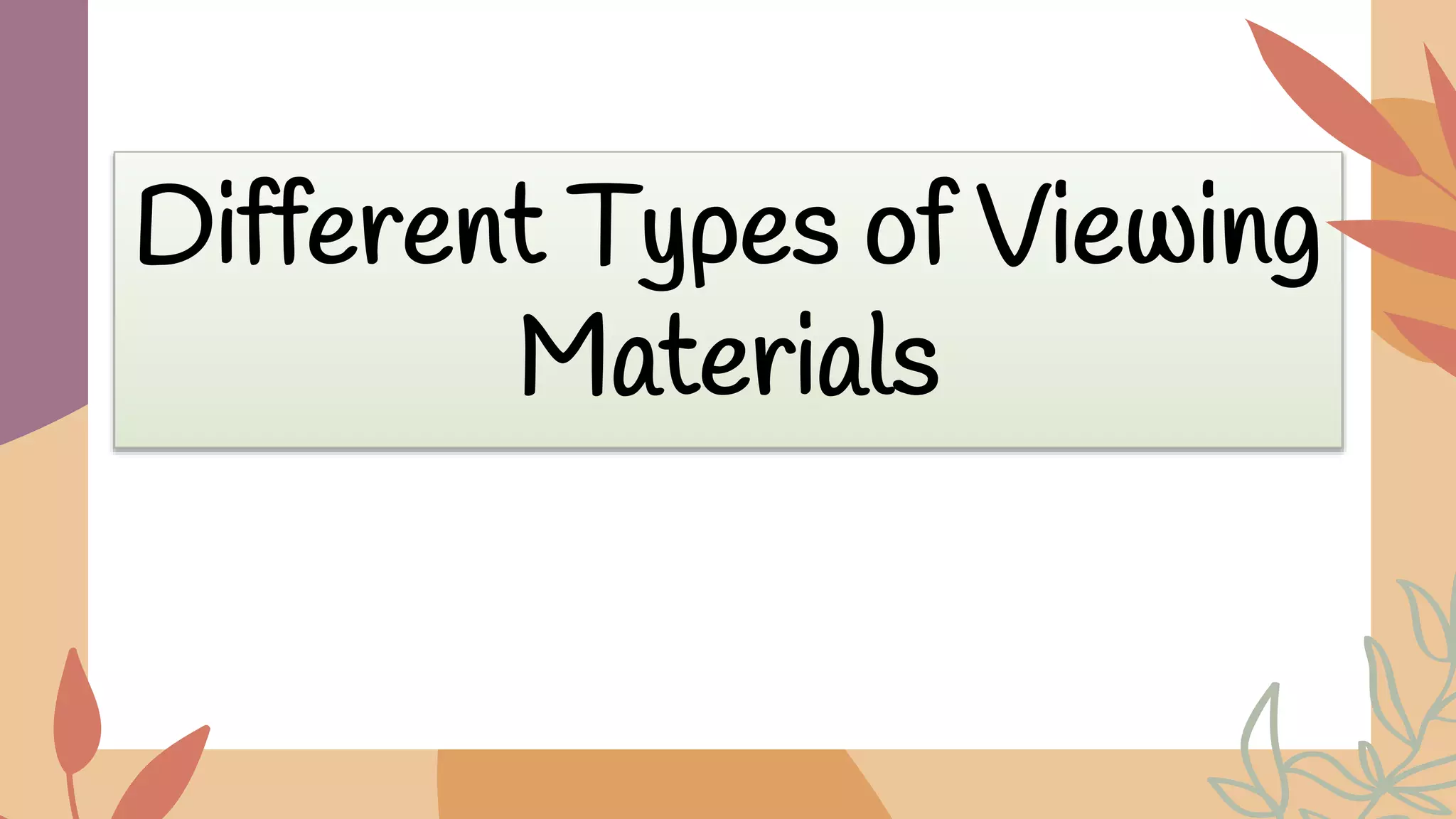Quarter 2_M4_Types of Viewing Materials.pptx