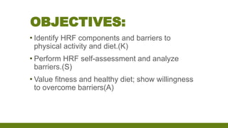 HRF STATUS, BARRIERS TO PHYSICAL ACTIVITY ASSESSMENT PARTICIPATION AND ...