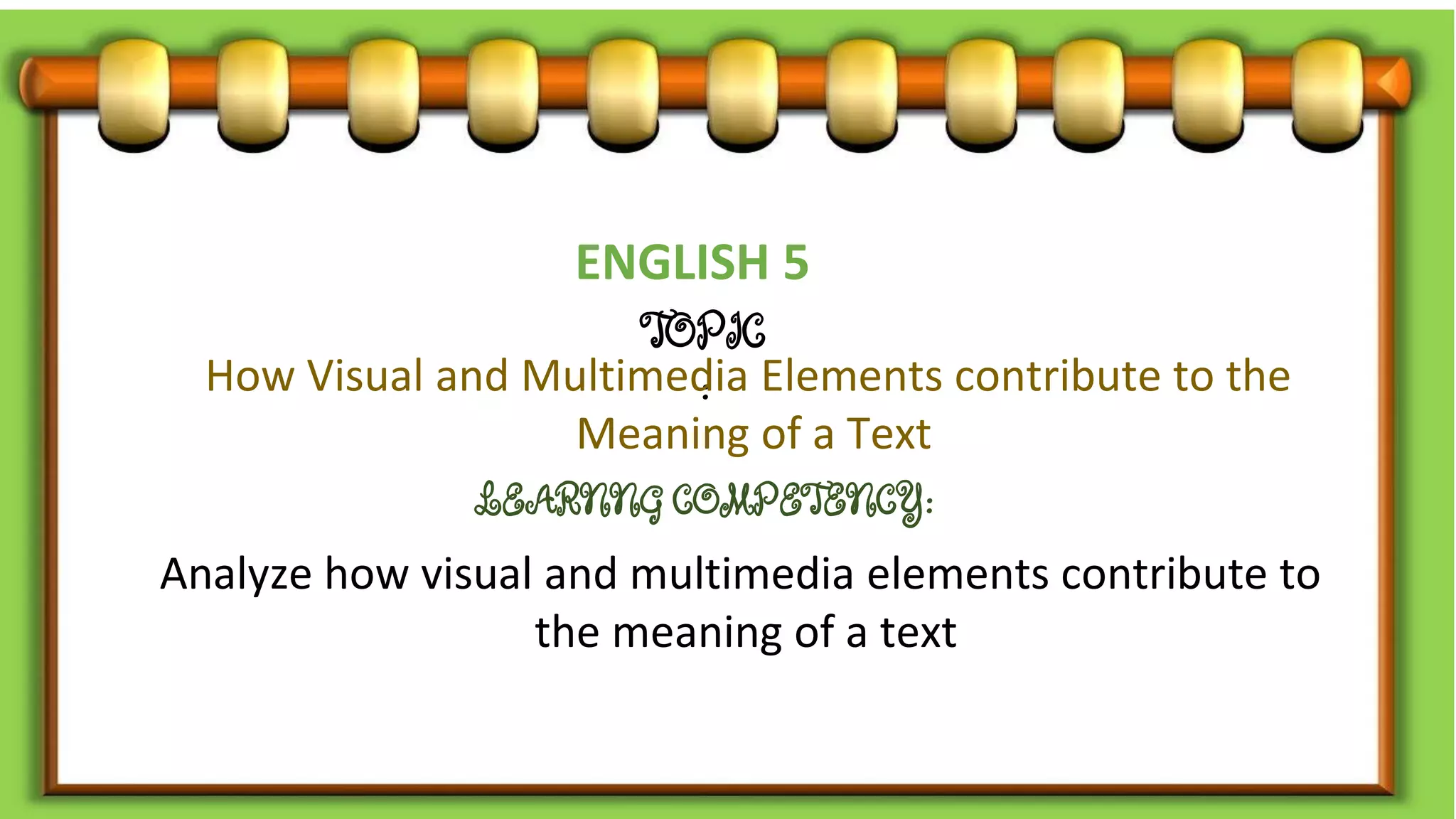 QUARTER 4 ENGLISH 5 VISUAL AND MULTIMEDIA ELEMENTS.pptx