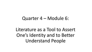 Quarter 4 – Module 6 LITERATURE .pptx