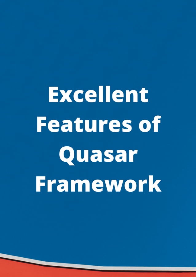 Quasar Framework: Full Front-end Stack for Developing SPA, SSR, Mobile and Desktop Apps | PDF