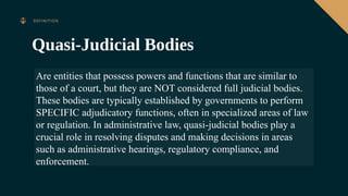 QUASI-JUDICIAL-FUNCTION and QUASI JUDICIAL AGENCY.pptx