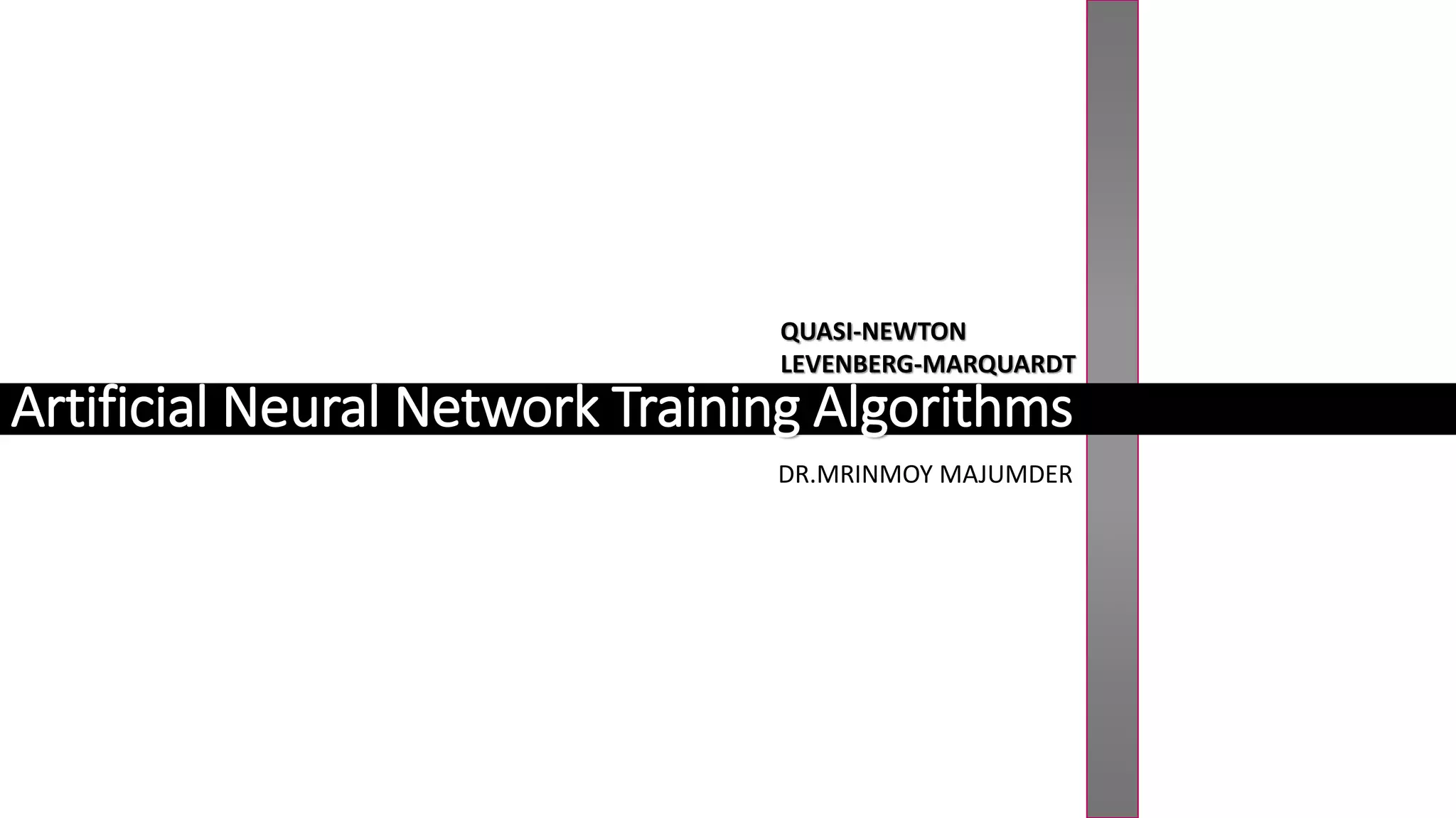 Quasi Newton Artificial Neural Network Training Algorithms Ppt