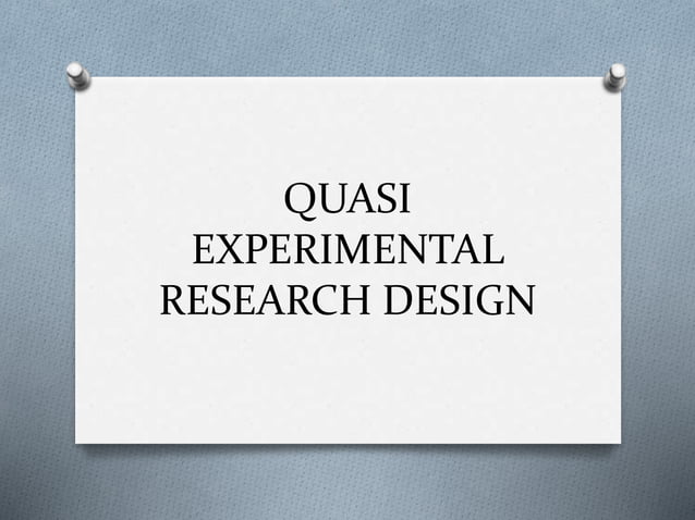 Quasi Experimental Research Design | PPTX