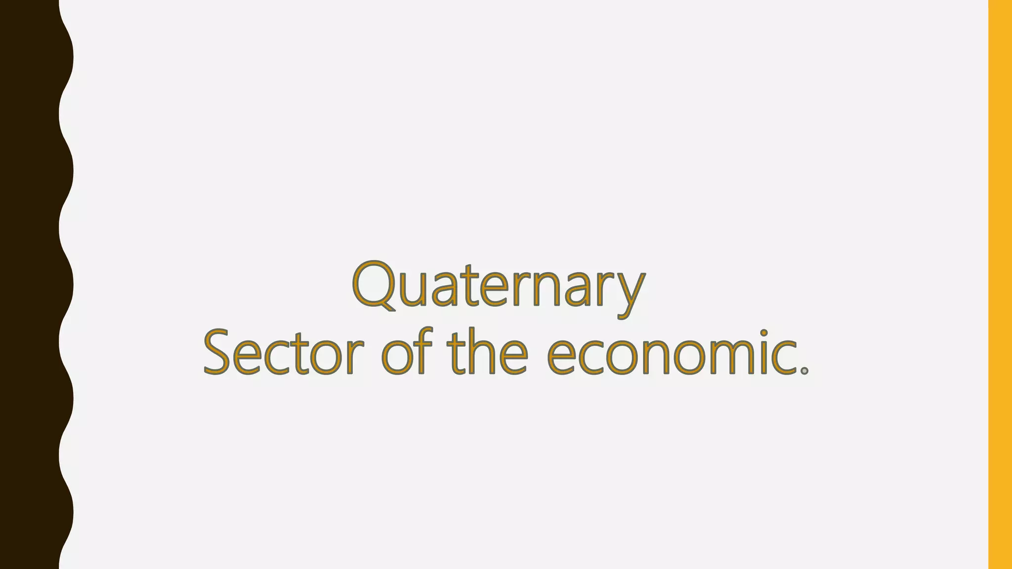 Quaternary sector of economic | PPTX