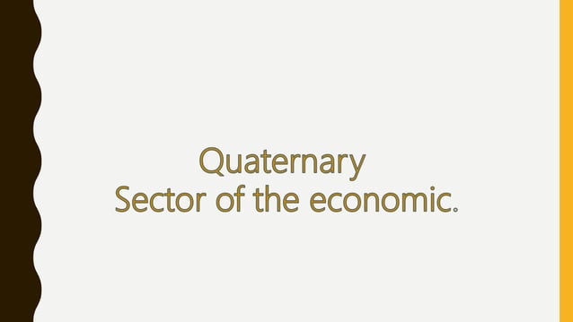 Quaternary sector of economic | PPTX