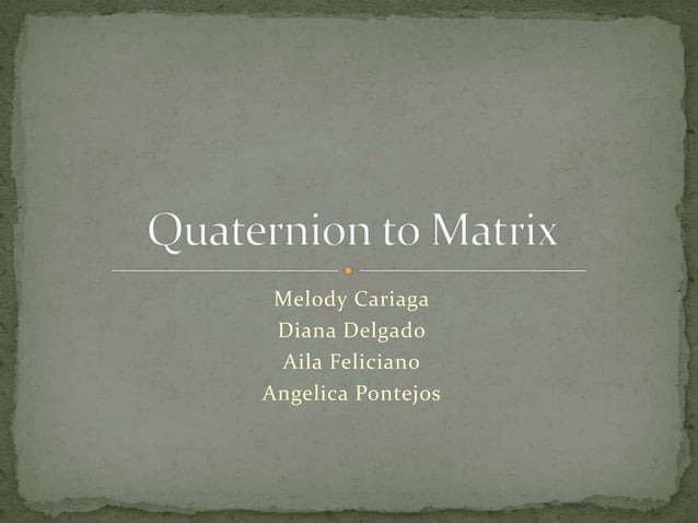 Quaternion to Matrix, Matrix to Quaternion | PPTX | Physics | Science
