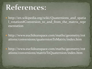 Quaternion to Matrix, Matrix to Quaternion | PPTX | Physics | Science