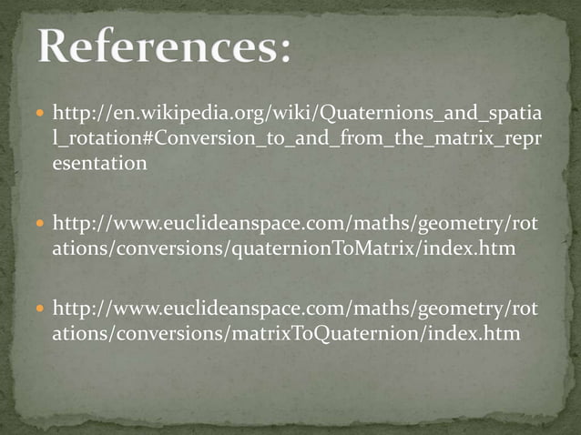 Quaternion to Matrix, Matrix to Quaternion | PPTX | Physics | Science