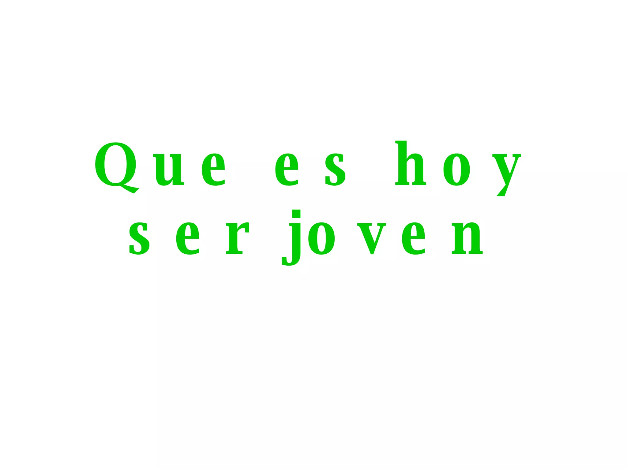 Que Es Hoy Ser Joven | PPT