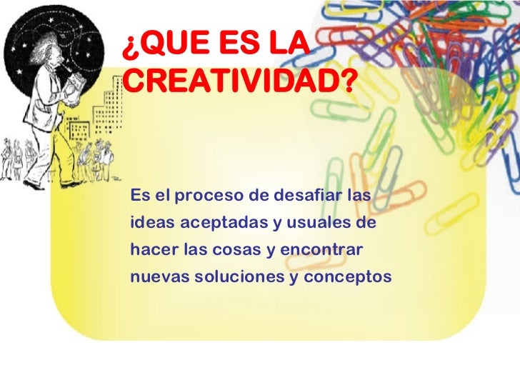 QUÉ ES LA CREATIVIDAD, PIENSE CREATIVAMENTE