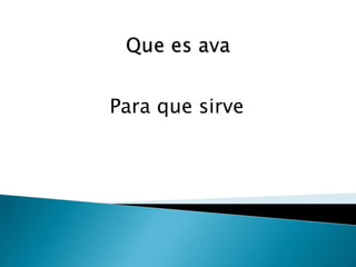 Que es ava | PPTX