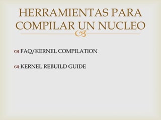 Que es el kernel o nucleo | PPTX