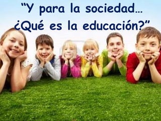 Que es la educación. | PPTX