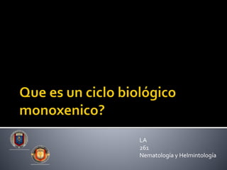 Ciclo biologico monoxenico | PPTX