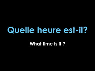 Quelle heure est-il? | PPT