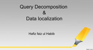 Query Decomposition and data localization | PPT