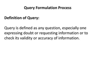 Query formulation process | PPTX