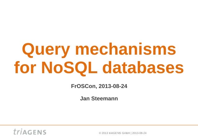 Query mechanisms for NoSQL databases Query mechanisms for NoSQL databases