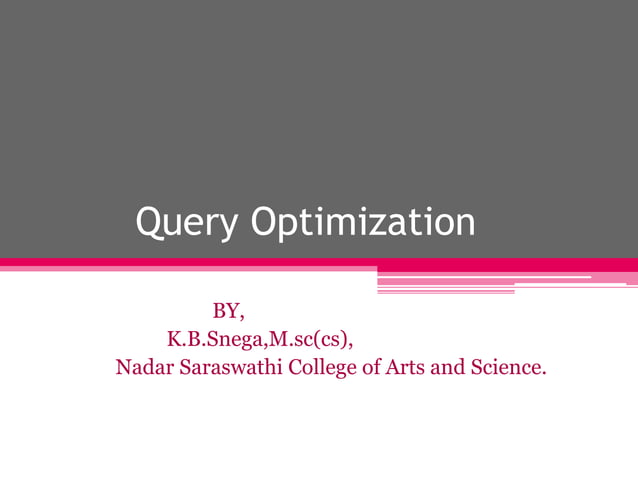 Query optimization | PPTX | Databases | Computer Software and Applications