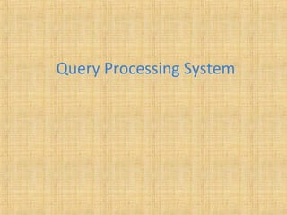 Query processing System | PPT