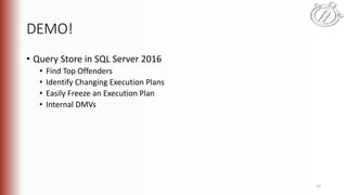 Troubleshooting Plan Changes with Query Store in SQL Server 2016 | PPT