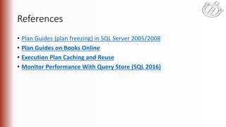 Troubleshooting Plan Changes with Query Store in SQL Server 2016 | PPT