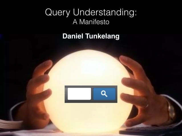 Query Understanding: A Manifesto | PPT