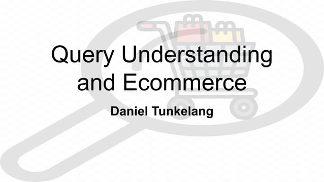 Query Understanding and Ecommerce | PPT