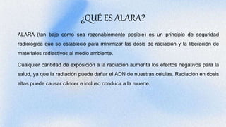 QUÉ ES ALARA proteccion rayografica.pptx