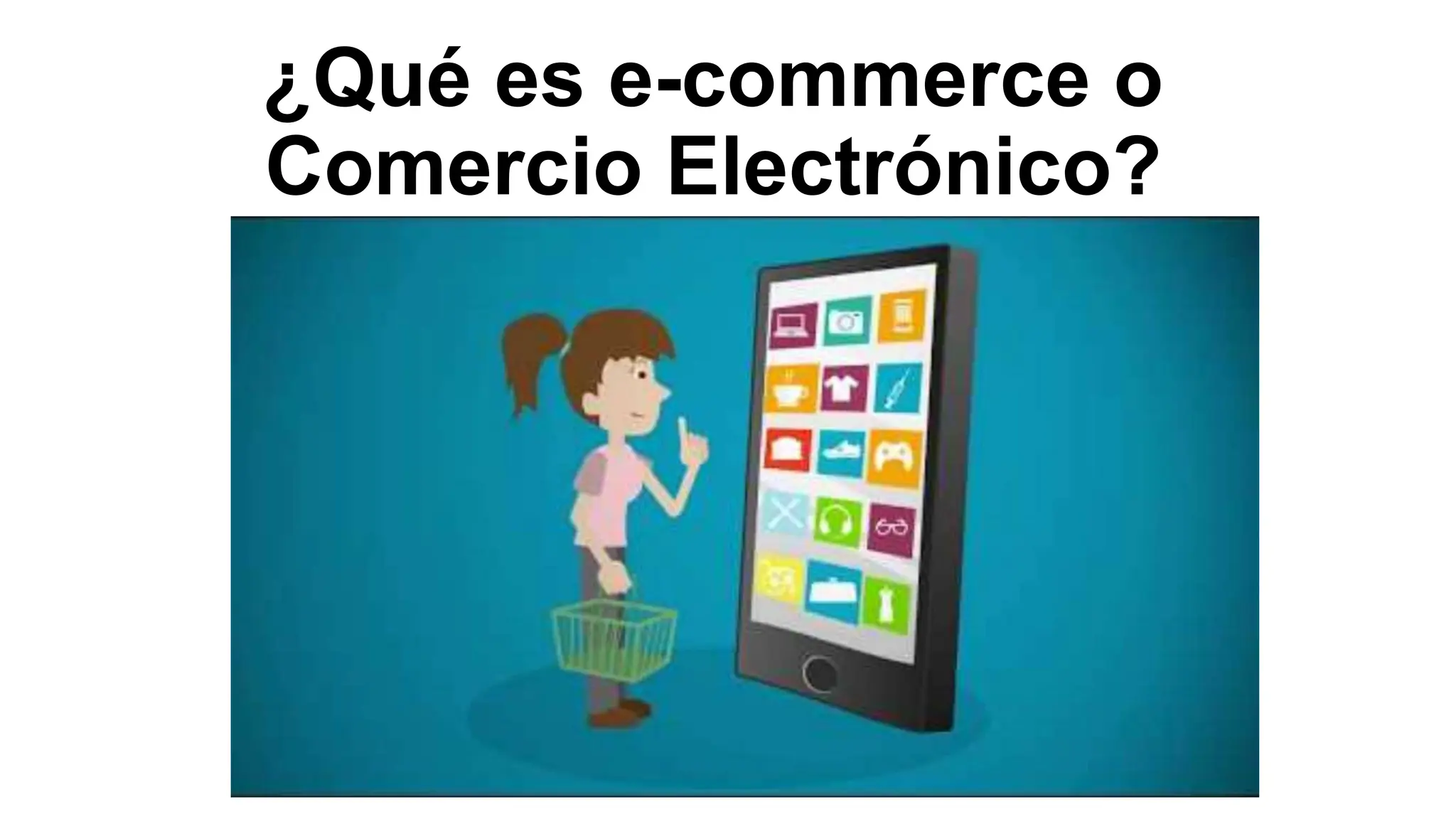 Qué es e-commerce o Comercio Electrónico.pptx