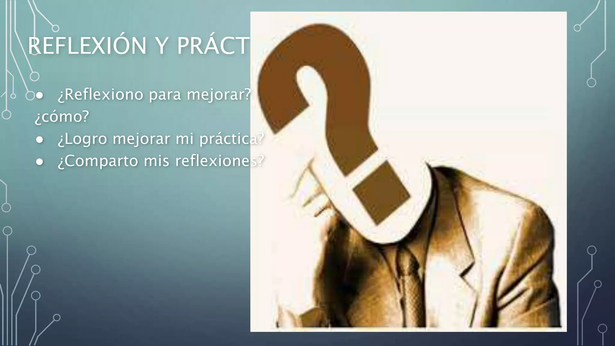 Que se entiende por practica reflexiva 1 | PPTX
