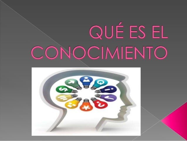 Que Es El Conocimiento Filosofia - abstractor