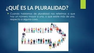 QUÉ ES LA PLURALIDAD EN BOLIVIA Y LA DIVERSIDADpptx | PPTX
