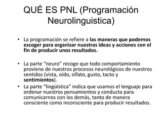 Qué es pnl (programación neurolinguistica) | PPTX | Programming ...