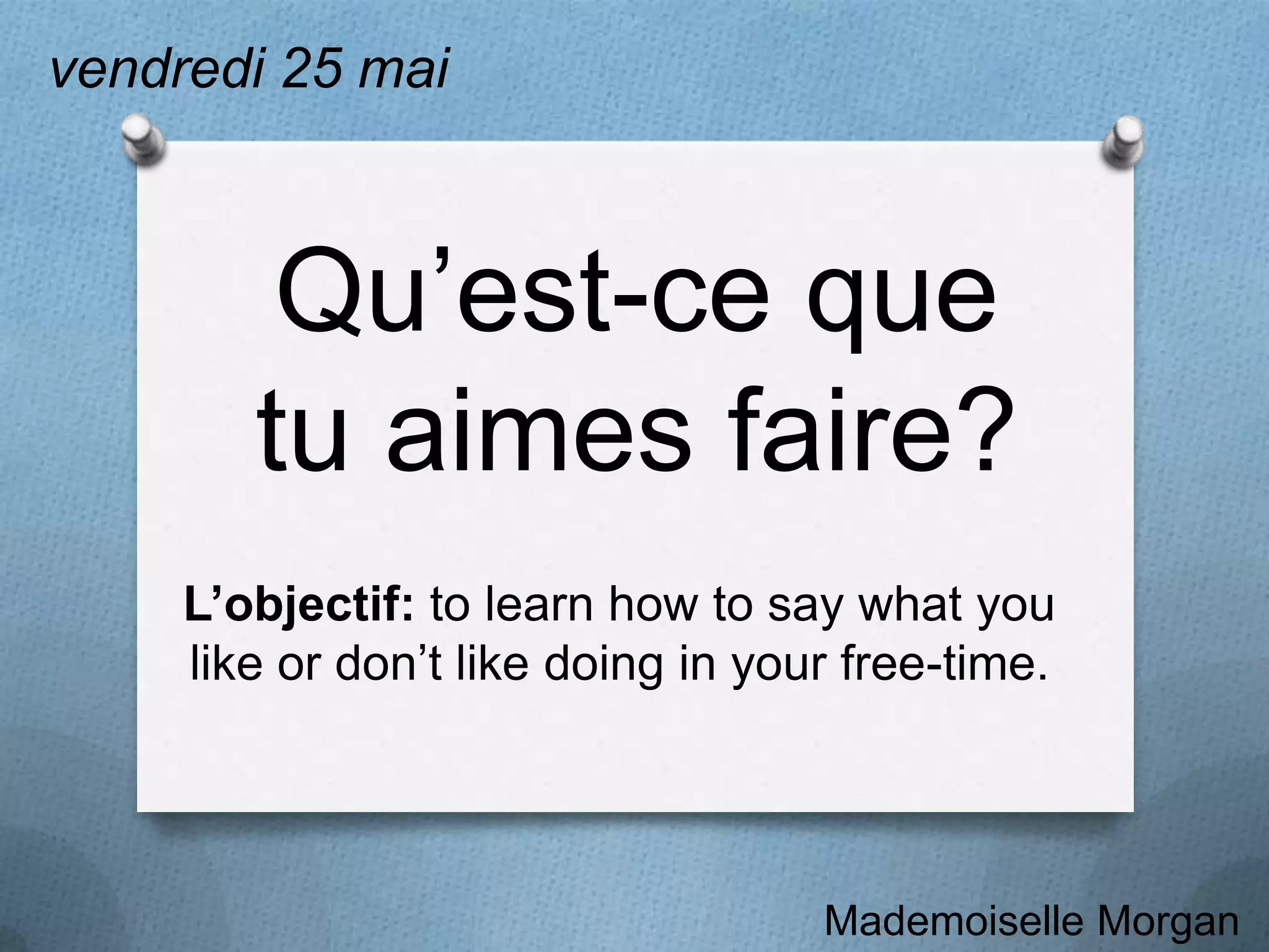Qu’est ce que tu aimes faire | PPTX | Homework and Study | Education