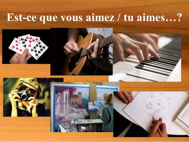 Qu'est-ce que tu aimes faire?