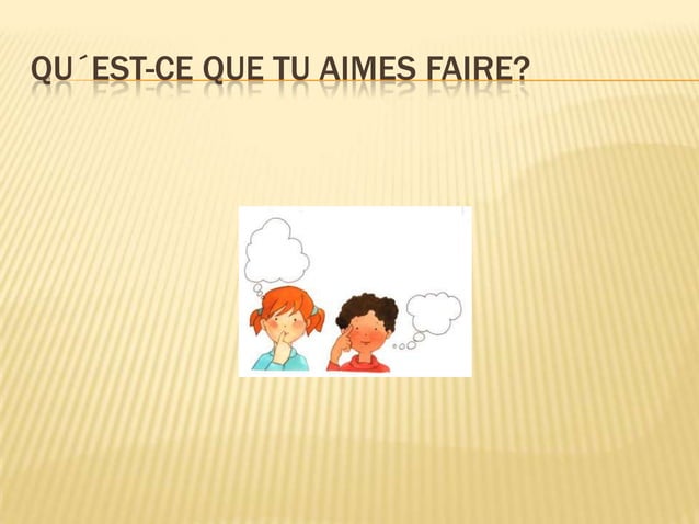 Qu´est ce que tu aimes faire presenta | PPT