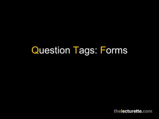 Question Tags: Forms | PPT