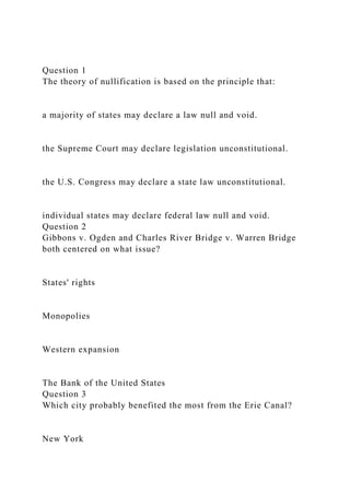 Question 1 The theory of nullification is based on the principle.docx
