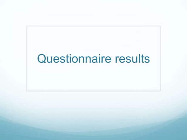 Questionnaire results | PPTX