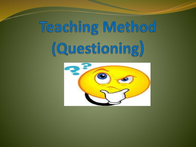 Questioning teaching method | PPTX | Educational Assessment | Education
